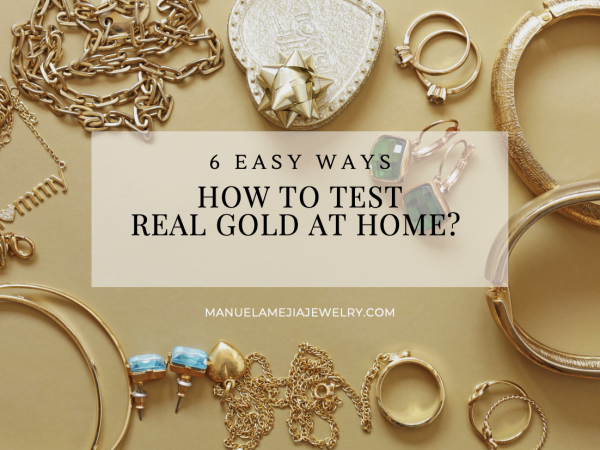 How to Test Real Gold at Home? Explore 6 Easy ways | Manuela Mejía
